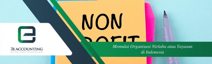 Panduan Memulai Organisasi atau Yayasan Nirlaba di Indonesia